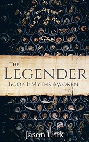 The Legender: Book I: Myths Awoken by Jason Link | Goodreads