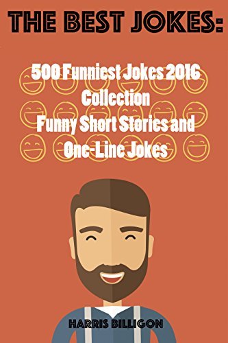 The Best Jokes: 500 Funniest Jokes 2016 Collection: Funny Shot Stories ...
