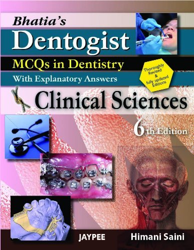Bhatia's Dentogist MCQs in Dentistry with Explanatory Answers - Clinical Sciences by Himani ...