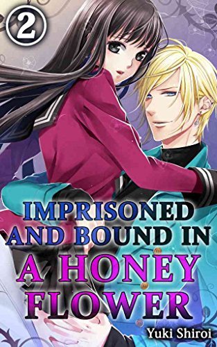 Imprisoned and bound in a honey flower Vol.2 by Yuki Shiroi | Goodreads