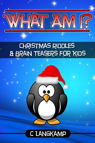 What Am I? Christmas Riddles and Brain Teasers For Kids by C. Langkamp ...