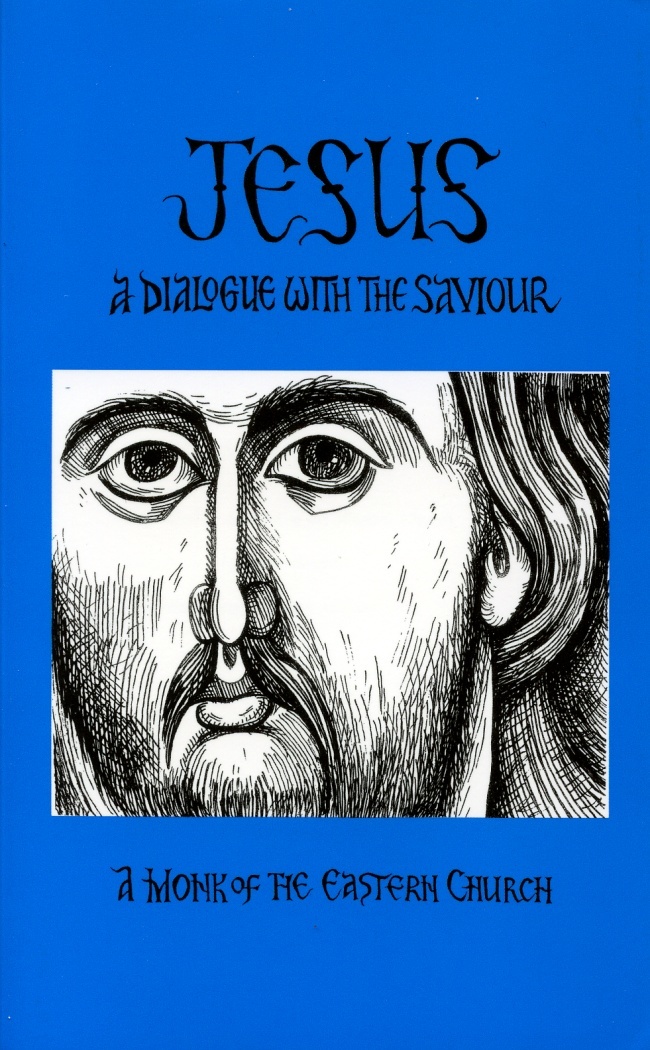 Jesus: A Dialogue With the Saviour by A Monk of the Eastern Church ...
