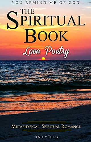 Love Poetry - The Spiritual Book: A Metaphysical Spiritual Romance. You ...