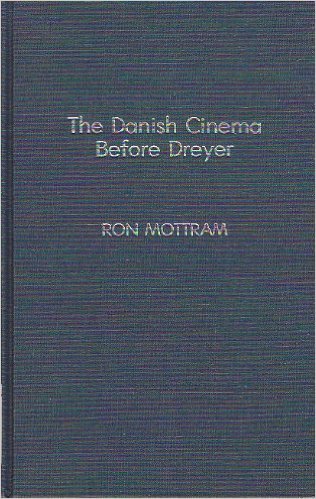 The Danish Cinema Before Dreyer by Ron Mottram | Goodreads