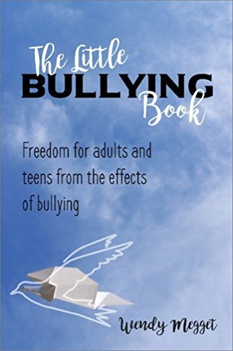The Little Bullying Book: Freedom for adults and teens from the effects ...