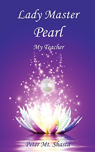 Lady Master Pearl, My Teacher by Peter Mt. Shasta | Goodreads