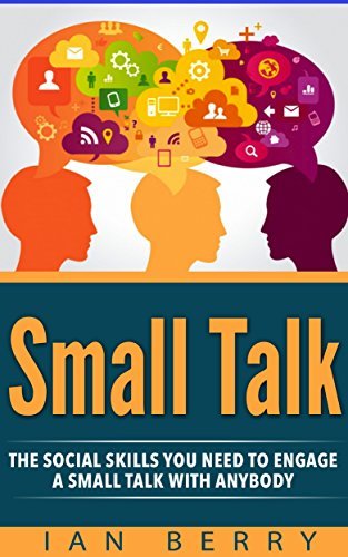 Small Talk: The Social Skills You Need To Engage A Small Talk With ...