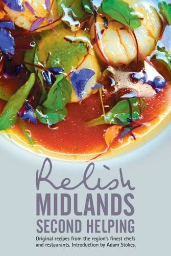 Relish Midlands - Second Helping: Original Recipes from the Region's ...