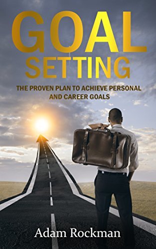 Goal Setting: The Proven Plan to Achieve Personal and Career Goals by ...