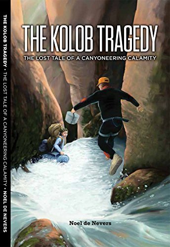 The Kolob Tragedy - the lost tale of a canyoneering calamity by Noel de ...