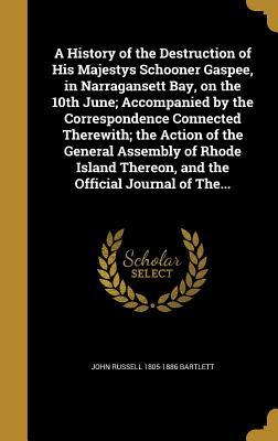 A History of the Destruction of His Majestys Schooner Gaspee, in ...