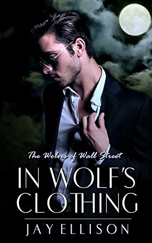 In Wolf's Clothing (The Wolves of Wall Street Book 5) by Jay Ellison | Goodreads