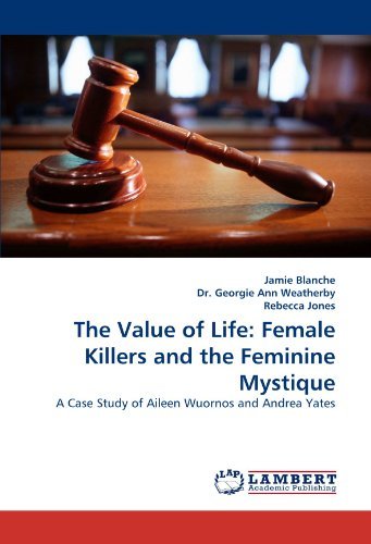 The Value of Life: Female Killers and the Feminine Mystique: A Case ...