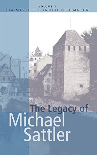 The Legacy Of Michael Sattler by John Howard Yoder | Goodreads