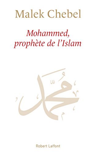 Mohammed, prophète de l'Islam (French Edition) by Malek Chebel | Goodreads