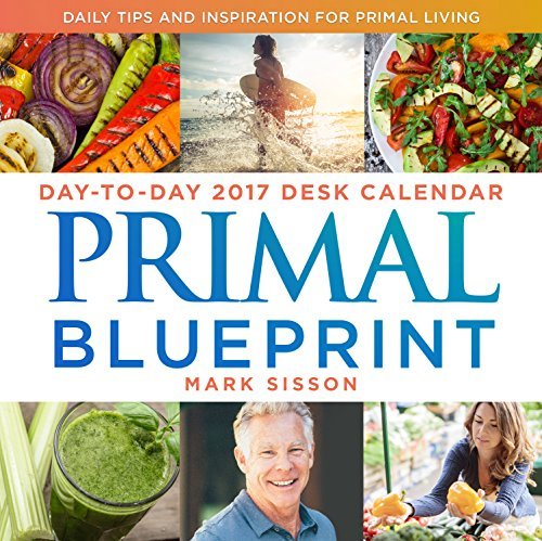 Primal Blueprint Day-to-Day 2017 Desk Calendar: Daily Tips and ...
