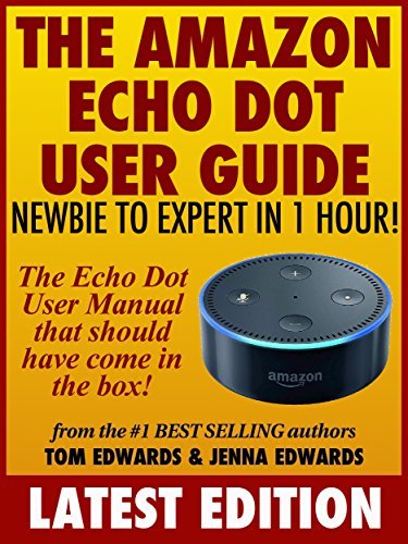 All-New Echo Dot User Guide: Newbie to Expert in 1 Hour!: The Echo Dot User Manual That Should ...