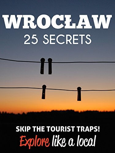 Wroclaw 25 Secrets 2023 - The Locals Travel Guide to Wroclaw Poland ...