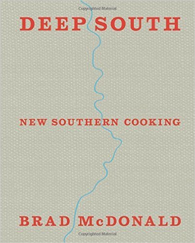 Deep South: New Southern Cooking by Brad McDonald | Goodreads