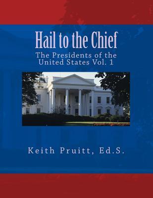 Hail to the Chief Vol. 1: The Presidents of the United States by Keith ...
