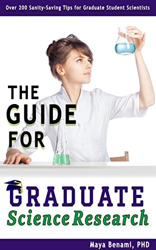 The Guide for Graduate Science Research: Over 200 Sanity-Saving Tips ...