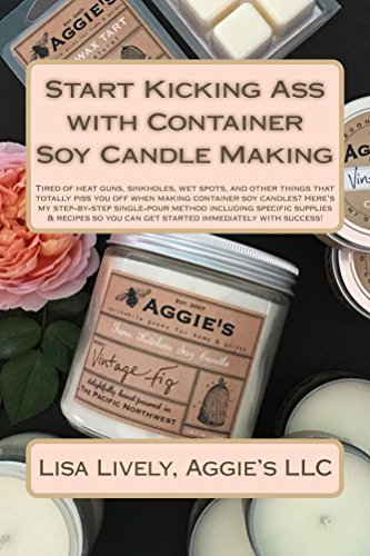 Kick Ass with Soy Candles!: Our [No Fail] Pretty-Damn-Reliable method ...