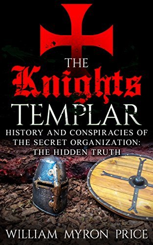 The Knights Templar: History and Conspiracies of the Secret ...