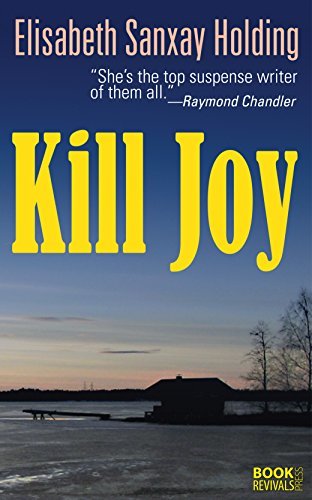 Kill Joy: aka Murder is a Kill-Joy by Elisabeth Sanxay Holding | Goodreads