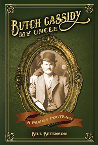 Butch Cassidy, My Uncle by Bill Betenson | Goodreads