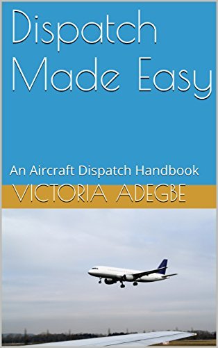 Dispatch Made Easy: An Aircraft Dispatch handbook by Victoria Adegbe ...