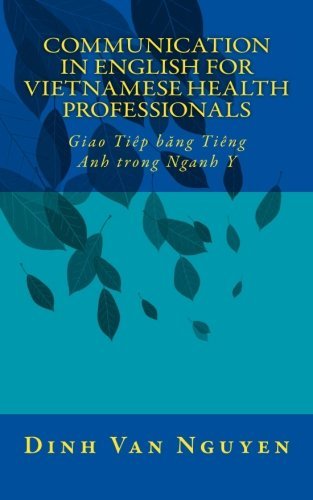 Communication in English for Vietnamese Health Professionals: Giao Tiep ...