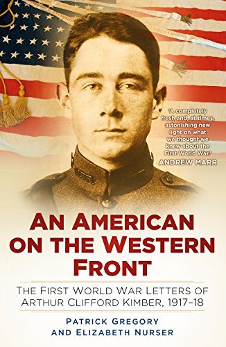 American on the Western Front: The First World War Letters of Arthur Clifford Kimber, 1917-18 by ...