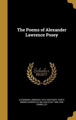 The Poems of Alexander Lawrence Posey by Alexander Posey | Goodreads