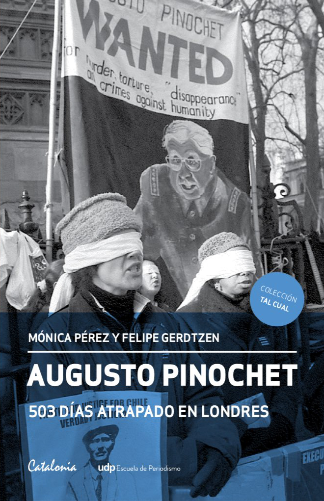 Augusto Pinochet. 503 días atrapado en Londres by Monica Pérez | Goodreads