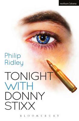 Tonight With Donny Stixx (Modern Plays) by Philip Ridley | Goodreads