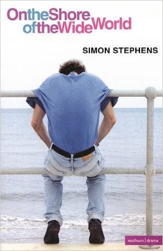 On The Shore Of The Wide World (Modern Plays) by Simon Stephens | Goodreads