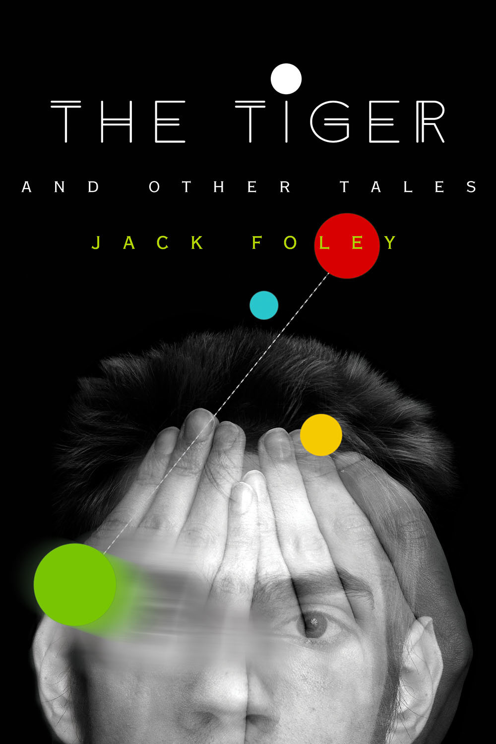 The Tiger and Other Tales by Jack Foley | Goodreads