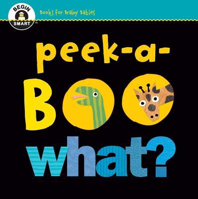 Begin Smart™ Peek-a-Boo What? by Sterling Children's | Goodreads