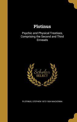 Plotinus: Psychic and Physical Treatises, Comprising the Second and ...