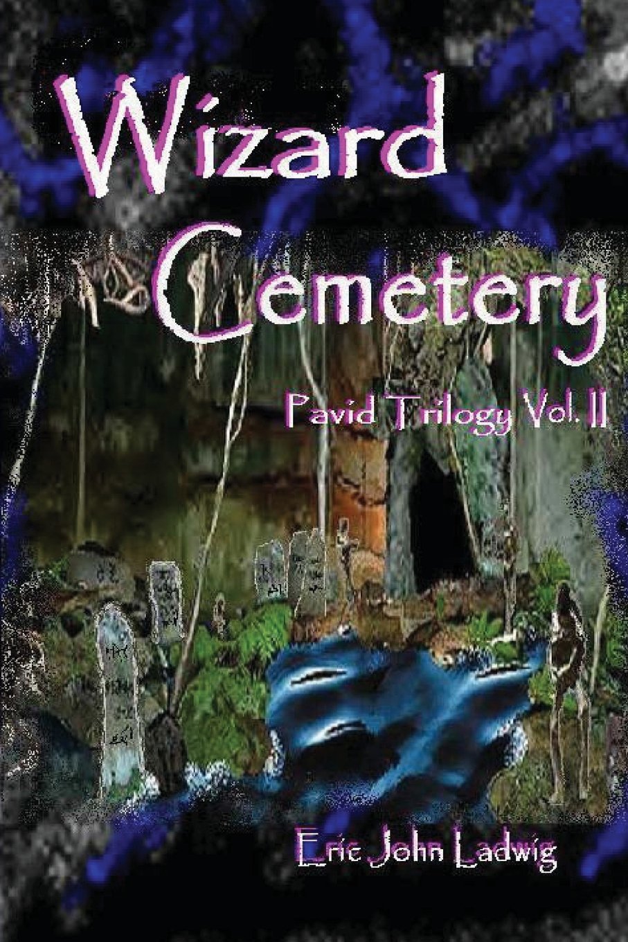 Wizard Cemetery (Pavid Trilogy) by Eric John Ladwig | Goodreads