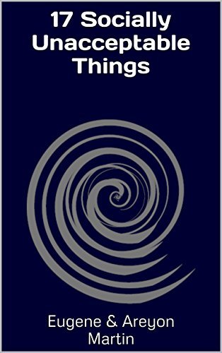 17 Socially Unacceptable Things by Eugene Martin | Goodreads