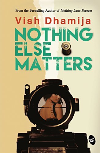 Nothing Else Matters by Vish Dhamija | Goodreads