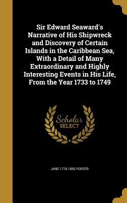 Sir Edward Seaward's Narrative of His Shipwreck and Discovery of ...