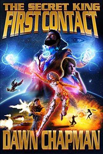 First Contact (The Secret King #2) by Dawn Chapman | Goodreads
