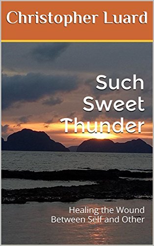 Such Sweet Thunder: Healing the Wound Between Self and Other by ...