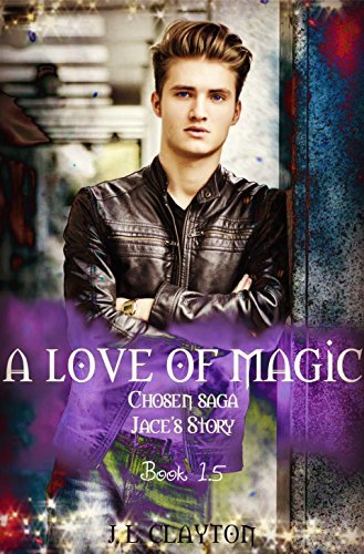 A Love of Magic: Jace's story: Chosen Saga Book 1.5 by J.L. Clayton ...