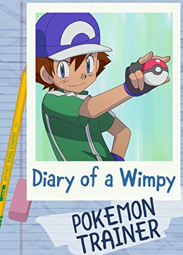 Diary of a Wimpy Pokemon Trainer (A Pokemon Go Adventure For Children 4 ...
