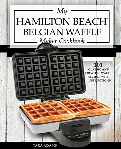 Cooking with the Hamilton Beach Belgian Waffle Maker: An Independent ...