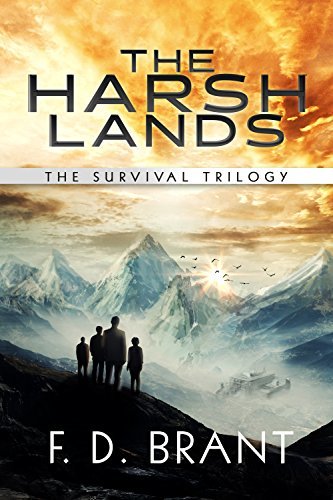 The Harsh Lands: The Complete Survival Trilogy by F.D. Brant | Goodreads