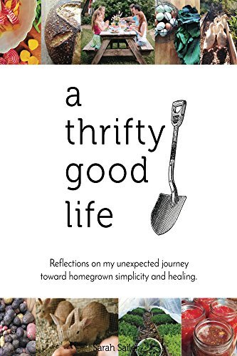 A Thrifty Good Life: Reflections on My Unexpected Journey Toward ...